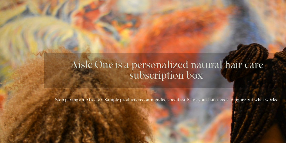 Aisle One: A natural hair care subscription box