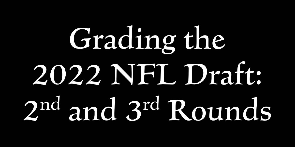 Grading every second and third round pick in the 2022 NFL Draft