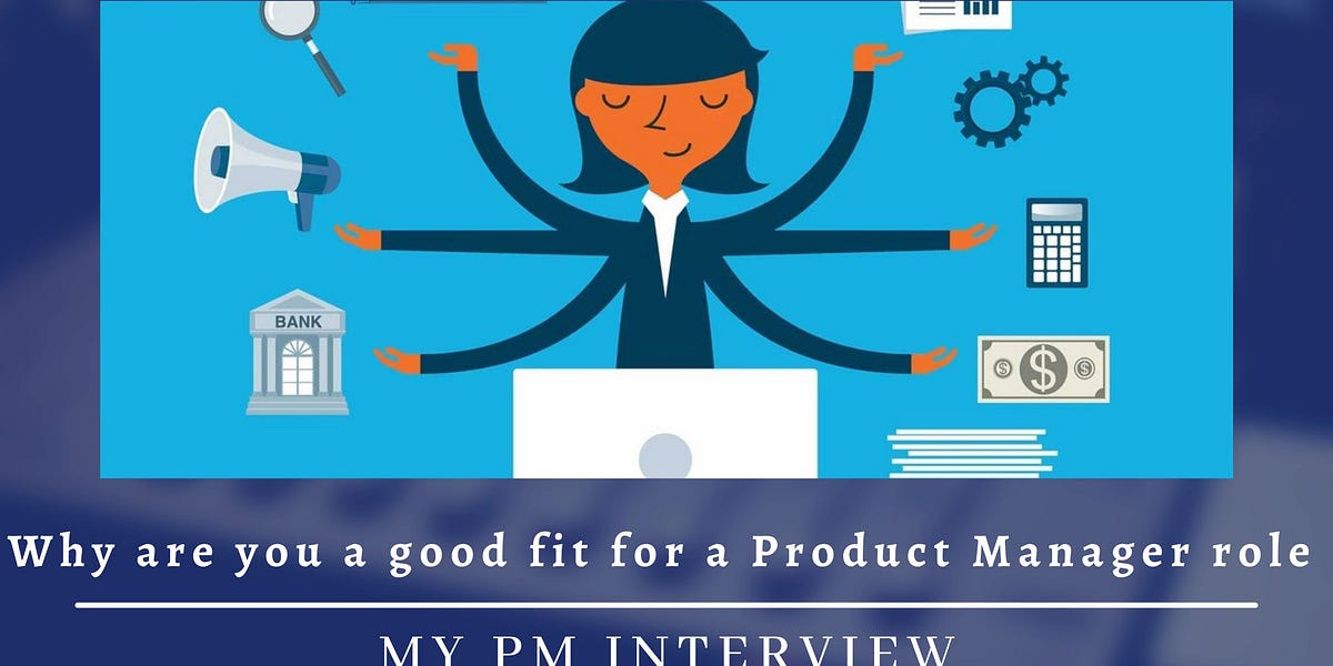 Why are you a good fit for a Product Manager role and How does this ...