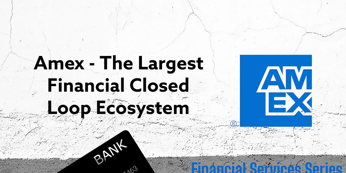 💳 Amex - The Largest Financial Closed Loop Ecosystem