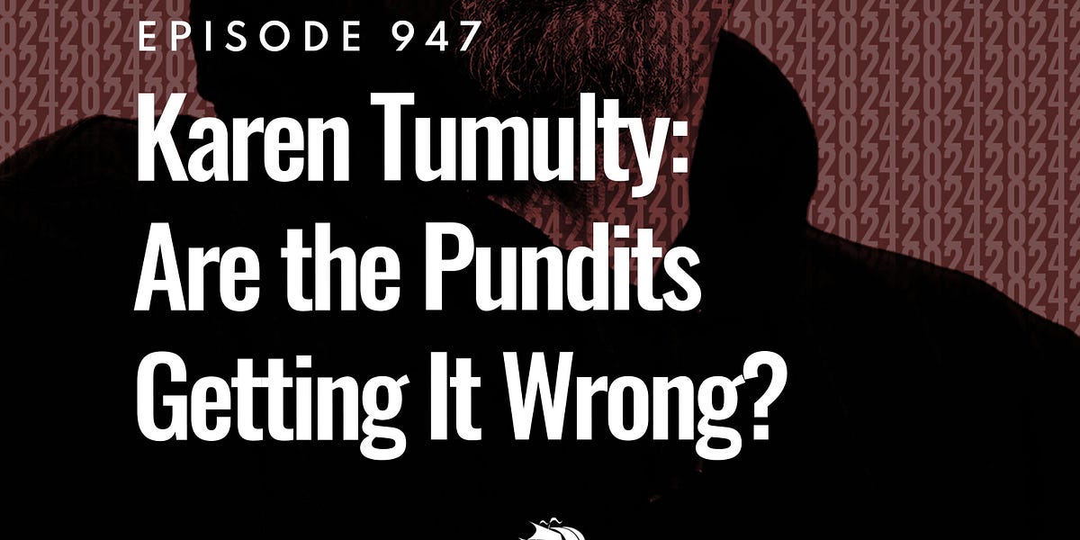 Karen Tumulty: Are the Pundits Getting It Wrong?