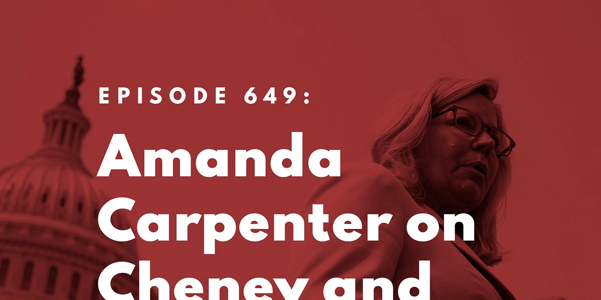 Amanda Carpenter on Cheney and the 1/6 Committee