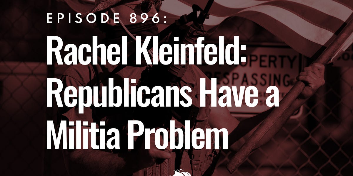 Rachel Kleinfeld: Republicans Have a Militia Problem