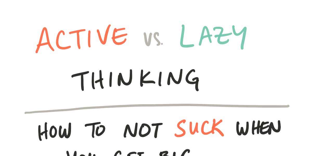 Active vs. Lazy Thinking - by Alexandr Wang