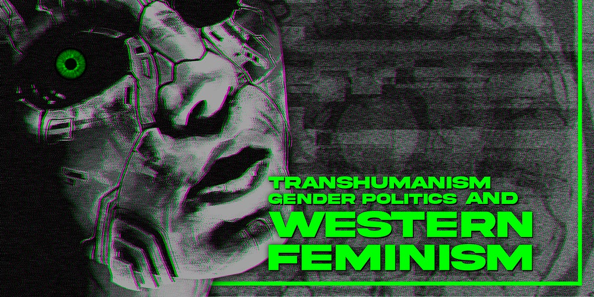 Transhumanism, Gender Politics, and Western Feminism