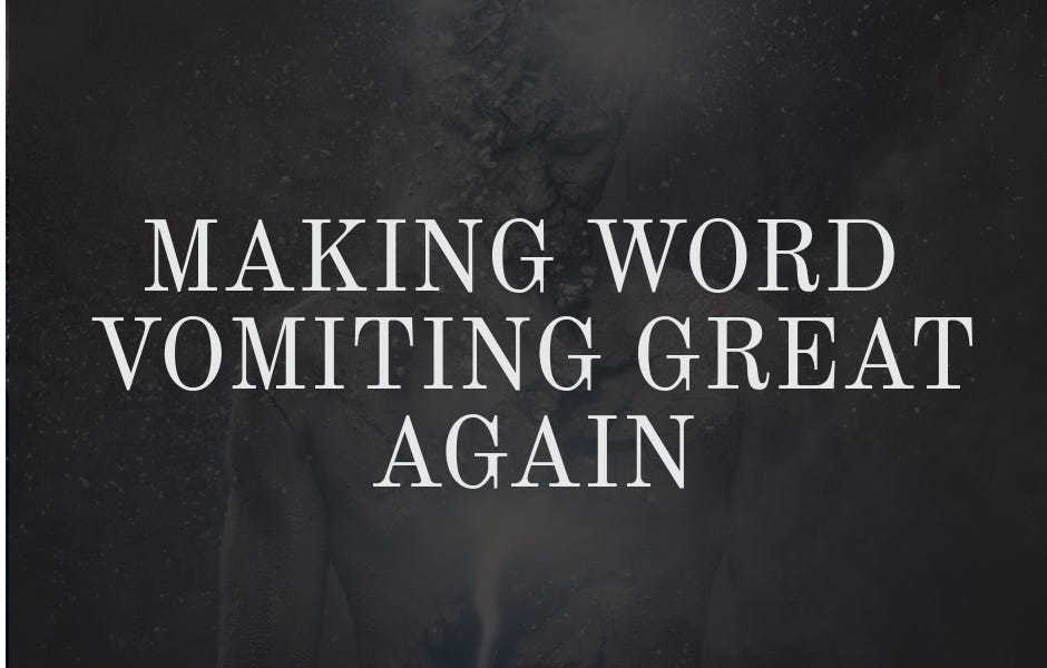 Making Word Vomiting Great Again