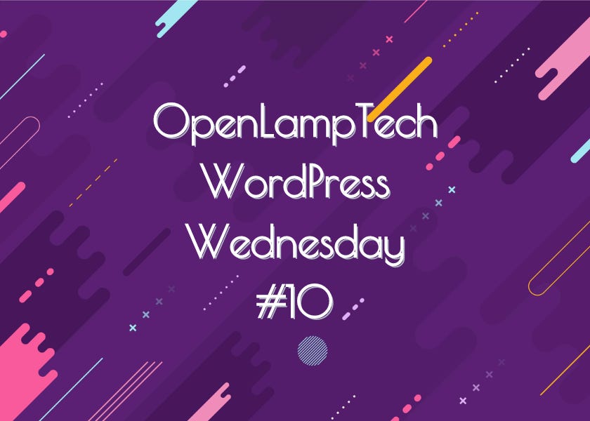 OpenLampTech WordPress Wednesday #10 - by Joshua Otwell