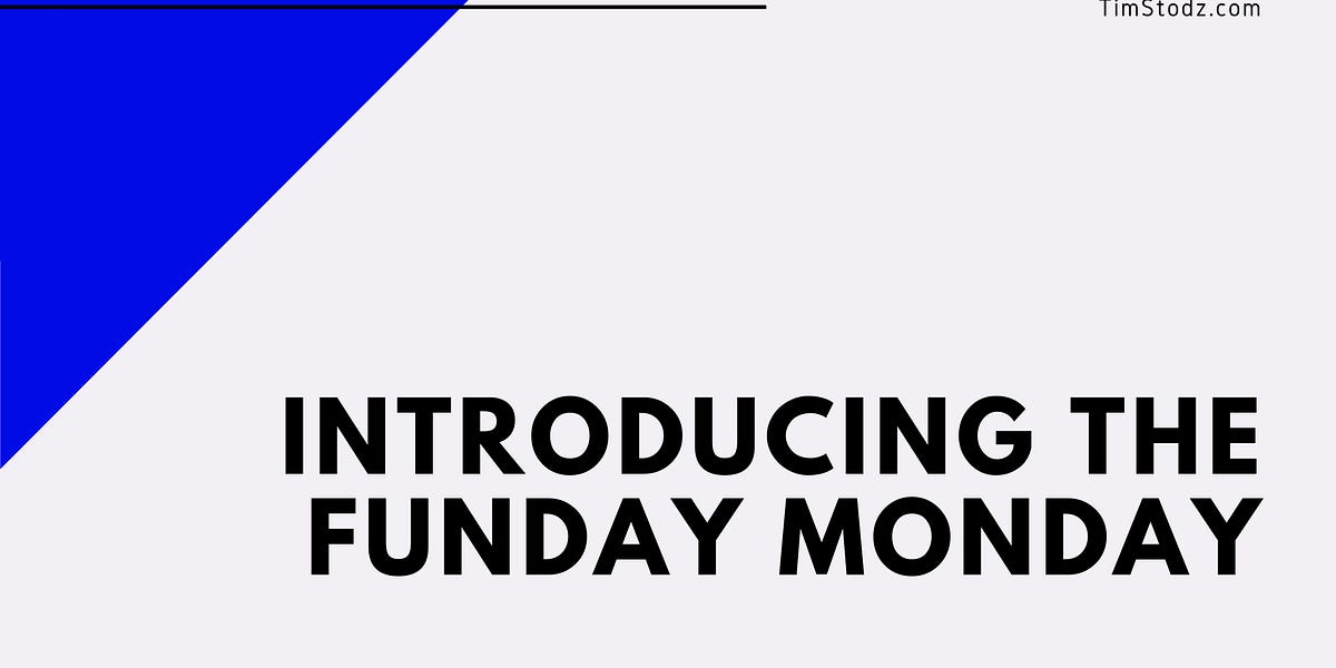 Introducing the "Funday Monday" - Tim Stoddart