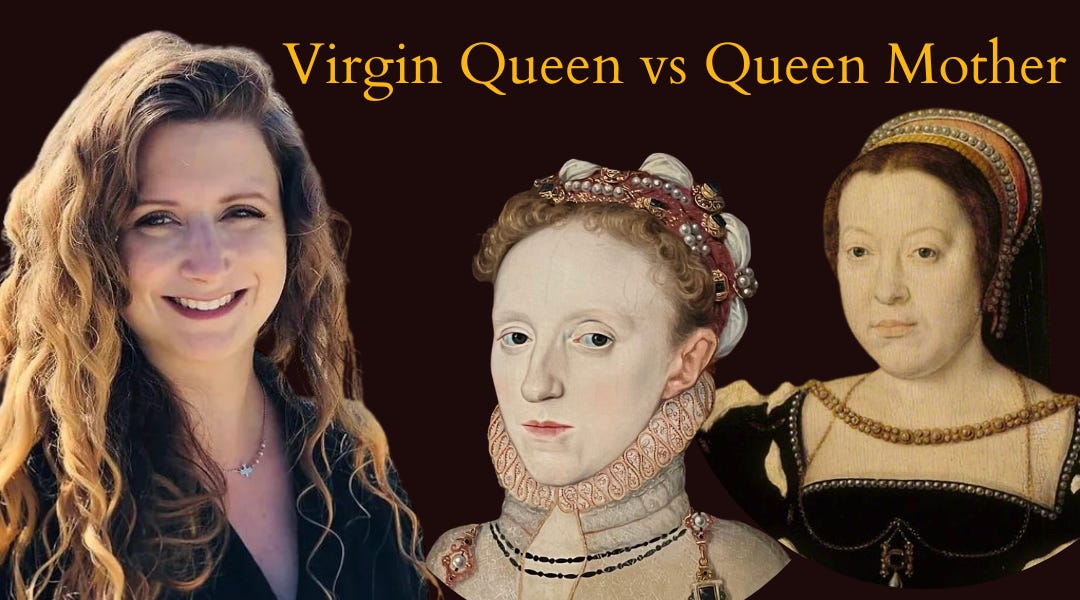 Virgin Queen vs Queen Mother: Elizabeth I and Catherine de Medici with ...