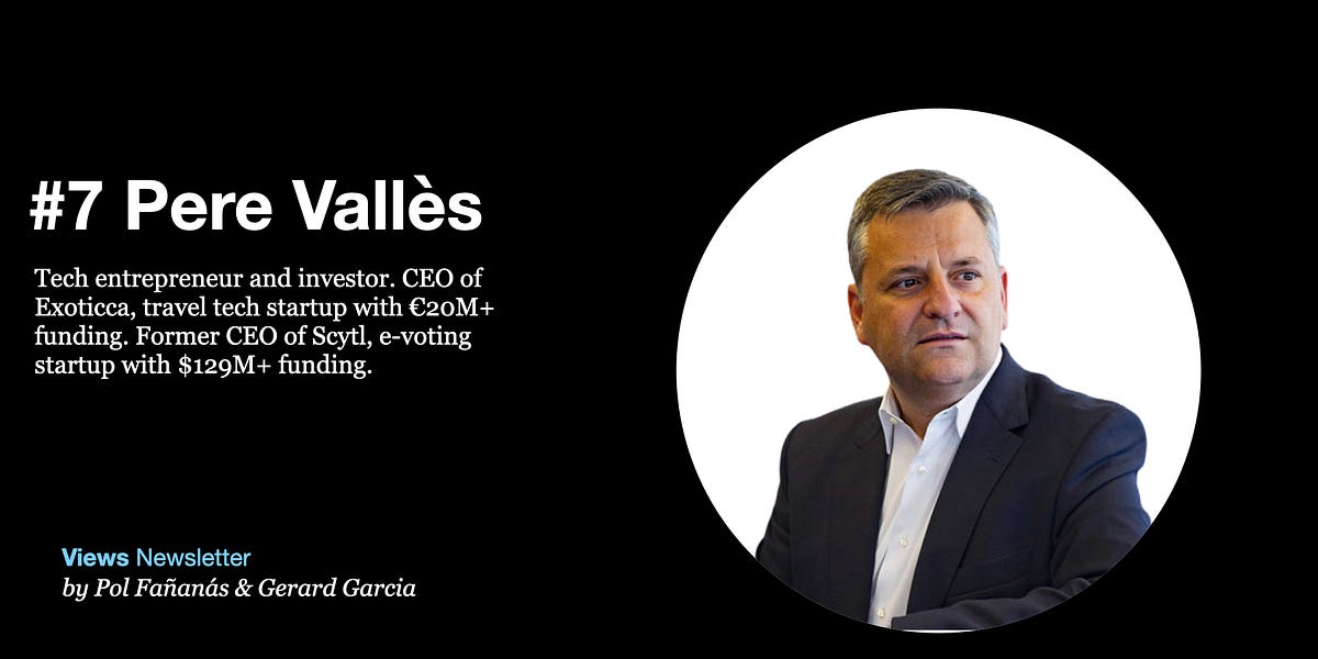 #7 Pere Vallès: leading an e-voting startup while raising $129M+ and ...
