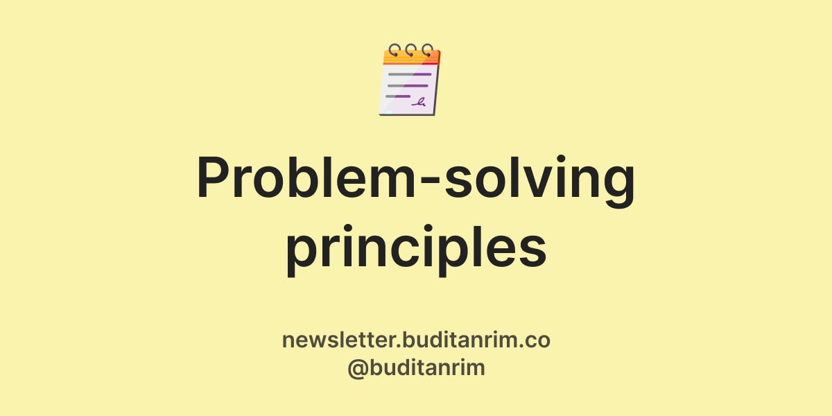 Problem solving principles - by Budi Tanrim