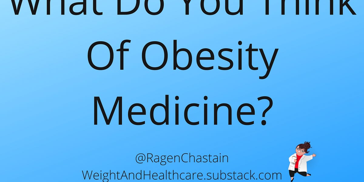 Reader Question - What Do You Think Of Obesity Medicine?