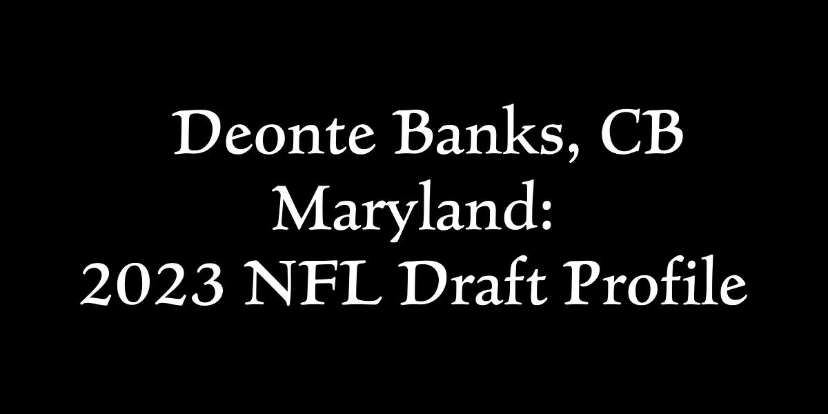 Deonte Banks, CB Maryland: 2023 NFL Draft Profile