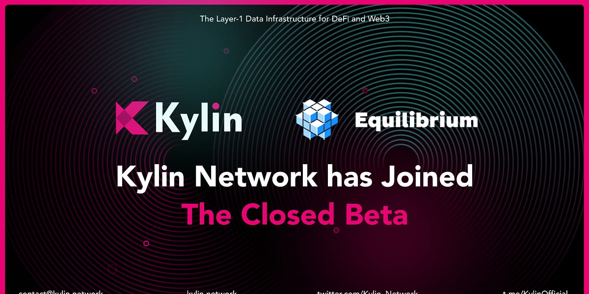 Partnership: Kylin Network Joins Equilibrium's Closed Beta