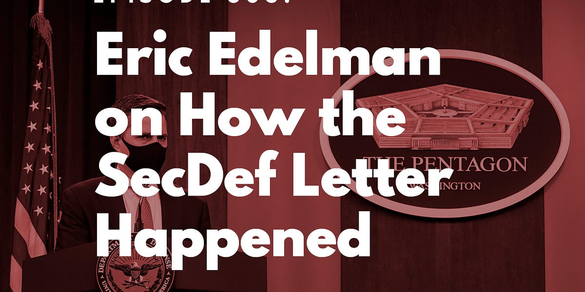 Eric Edelman on How the SecDef Letter Happened