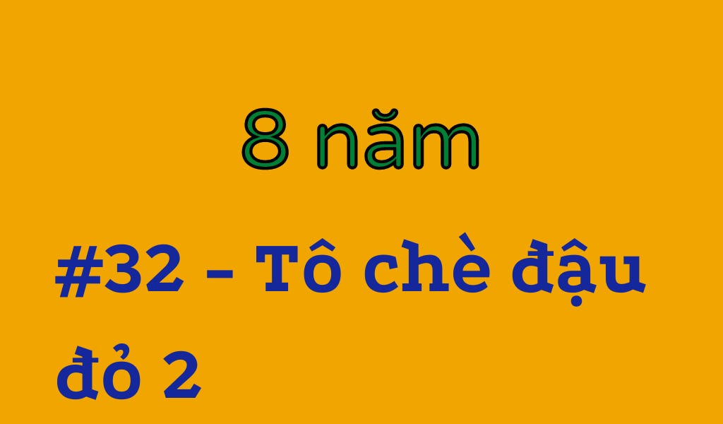 8 năm #32 - Tô chè đậu đỏ 2 - by Hoài Phong - Phongever