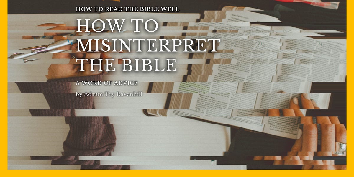How to Misinterpret the Bible - by Adsum Try Ravenhill