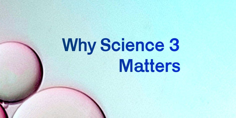 Why Science 3 matters - by Jan Zheng