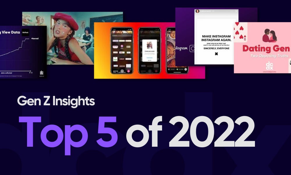 Gen Z Insights: Top 5 of 2022 - by dcdx - 24/Z