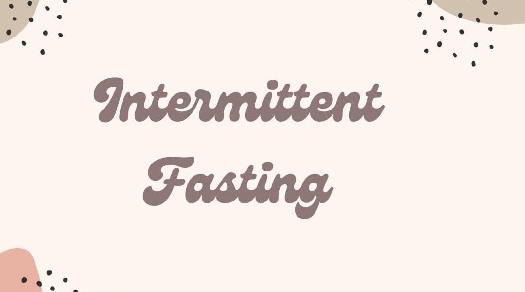 Intermittent Fasting - by Rachel Bochat