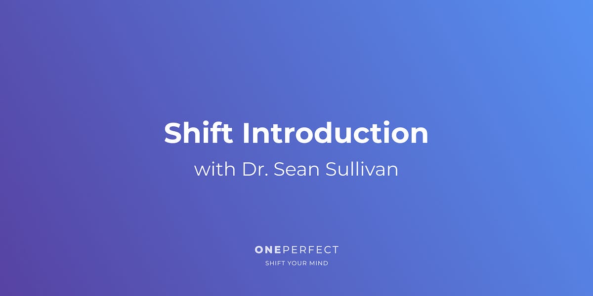 Shift Introduction - by Dr. Sean Sullivan - SHIFT