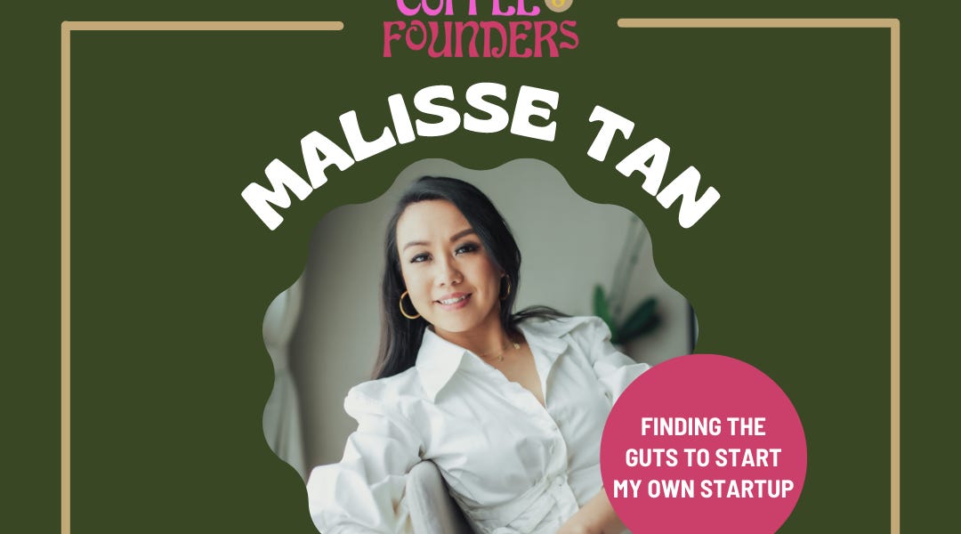 ☕ Coffee & Founders: Finding the Guts to Start my Own Startup with Malisse Tan, Founder & CEO of ...