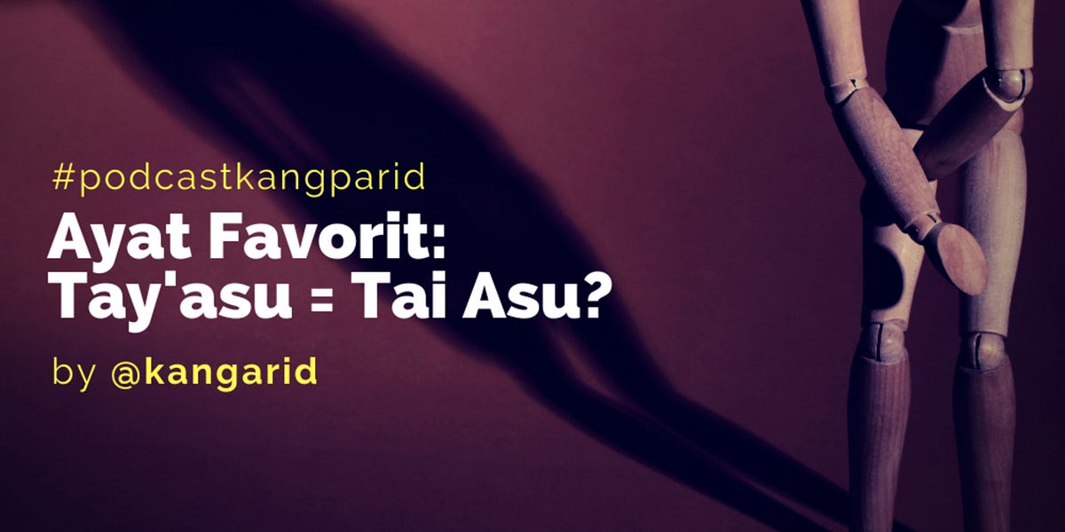 Ayat Favorit: Tay'asu = Tai Asu? - by Ahmad Farid