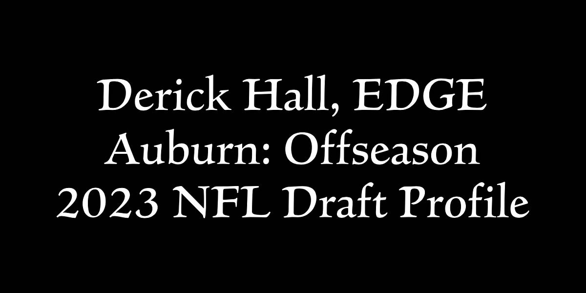 Derick Hall, EDGE Auburn: Offseason 2023 NFL Draft Profile