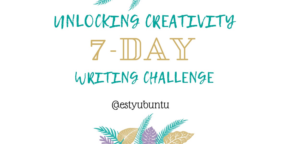 Unlocking Creativity Writing Challenge - by Esther Milanzi
