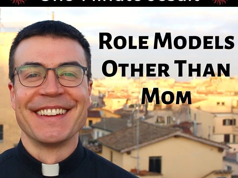 Role Models Other Than Mom - by Fr. Michael Rossmann, SJ