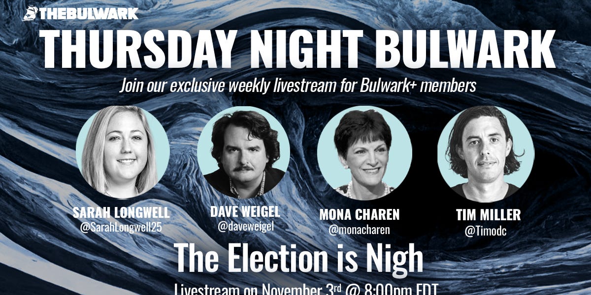 The Election Is Nigh [11/3/22] - The Bulwark