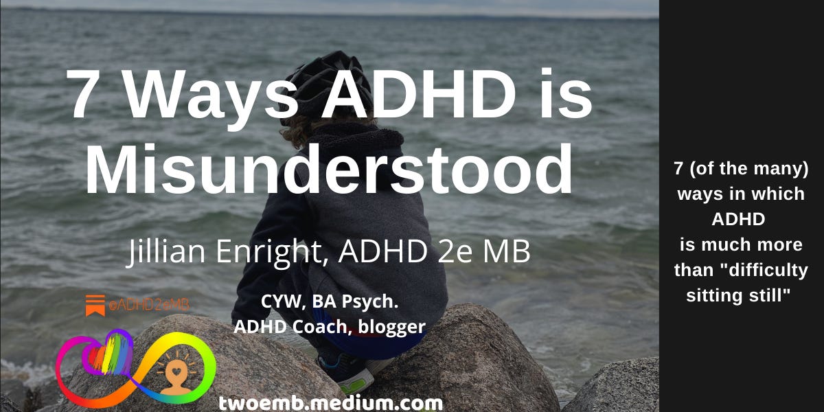 7 Ways ADHD is Misunderstood - by Jillian Enright