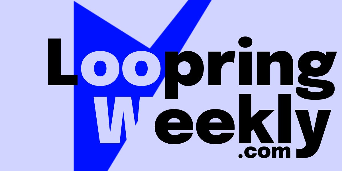 Loopring Weekly - Issue 1 - Loopring Weekly Loopring Weekly - Issue 1 - Loopring Weekly