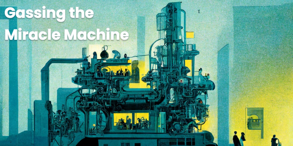 Gassing the Miracle Machine - by Elliot Hershberg