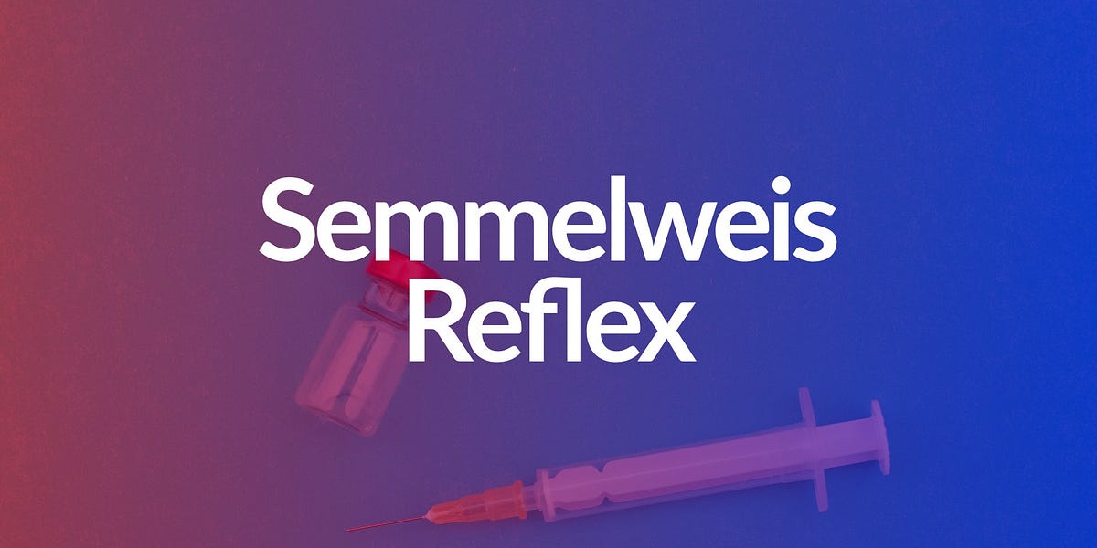 Semmelweis Reflex - by Prabhakaran - Mental Models