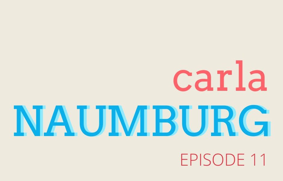 Episode 11: Carla Naumburg - by Emily F. Popek