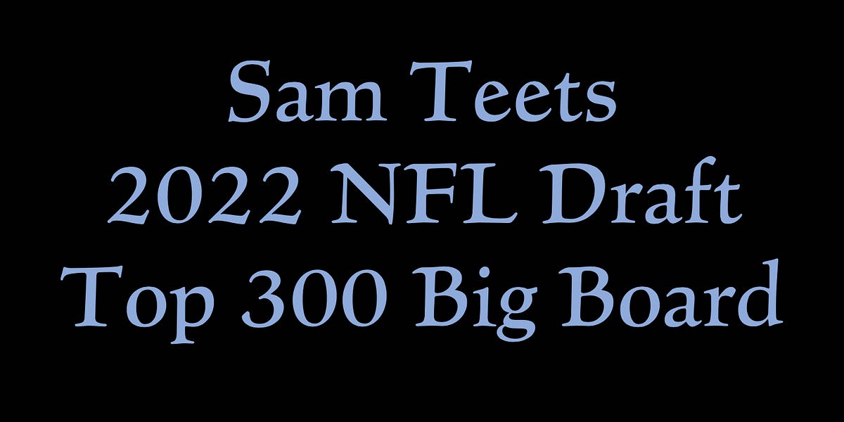 Sam Teets 2022 NFL Draft Top 300 Big Board