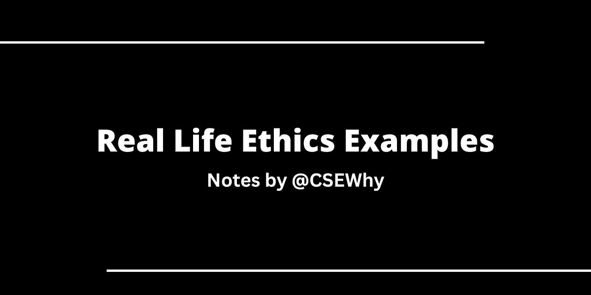 #30: Real life Examples for Ethics GSIV