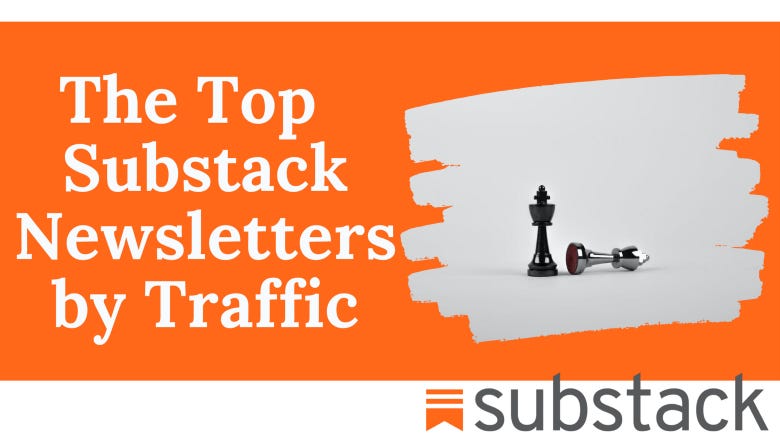 The Top 40 Substack Newsletters by Organic Traffic (in case you were ...