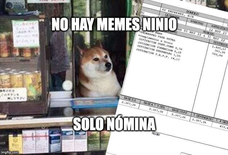 No hay memes, ninio, solo nómina - by FAQAdulting