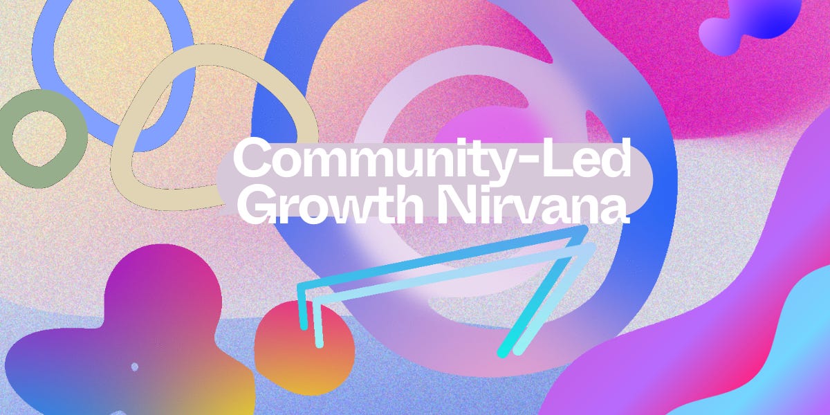 Community-Led Growth Nirvana - by Sarah Nöckel - Femstreet