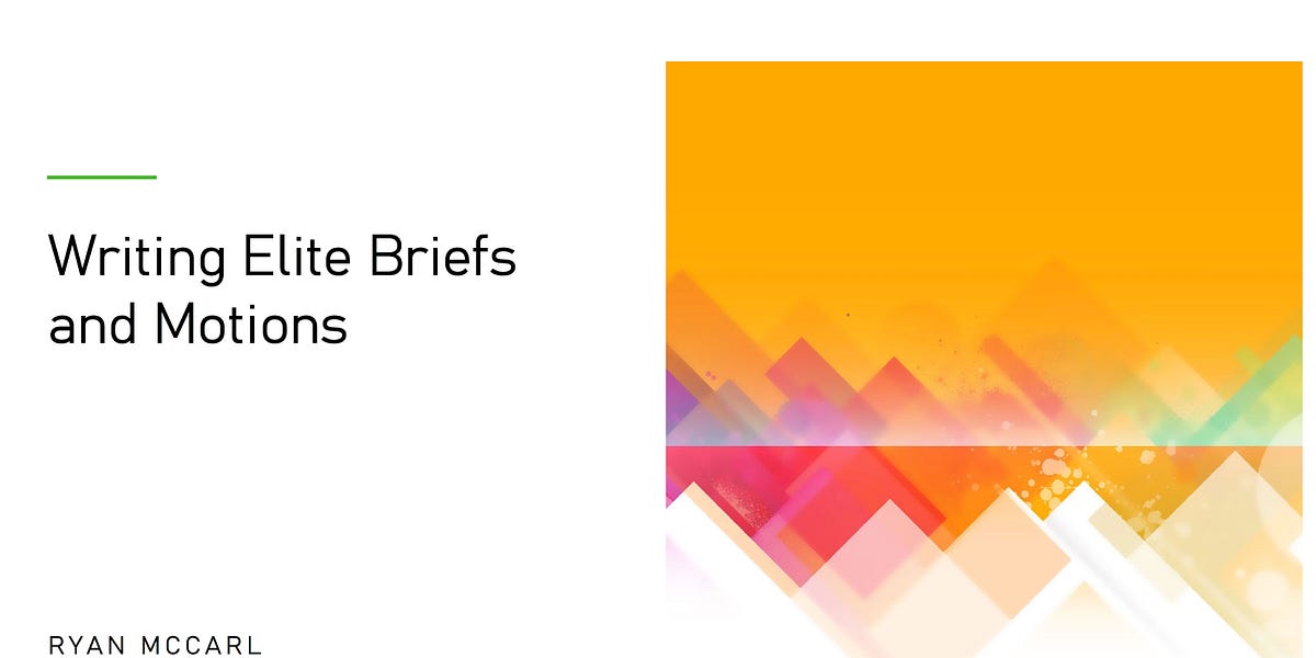Writing Elite Briefs and Motions - by Ryan McCarl