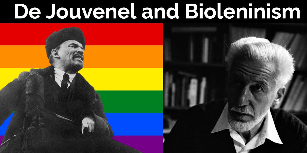De Jouvenel and Bioleninism - by The Prudentialist