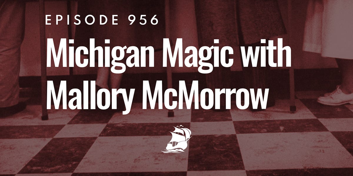 Michigan Magic with Mallory McMorrow - by Tim Miller