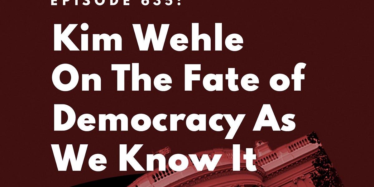Kim Wehle: On The Fate of Democracy As We Know It