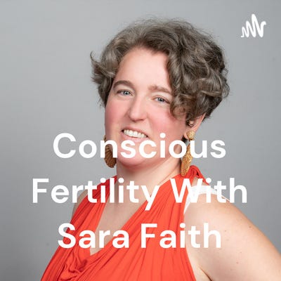 Episode 2 - Conscious Fertility with Sara Faith Jacobsen