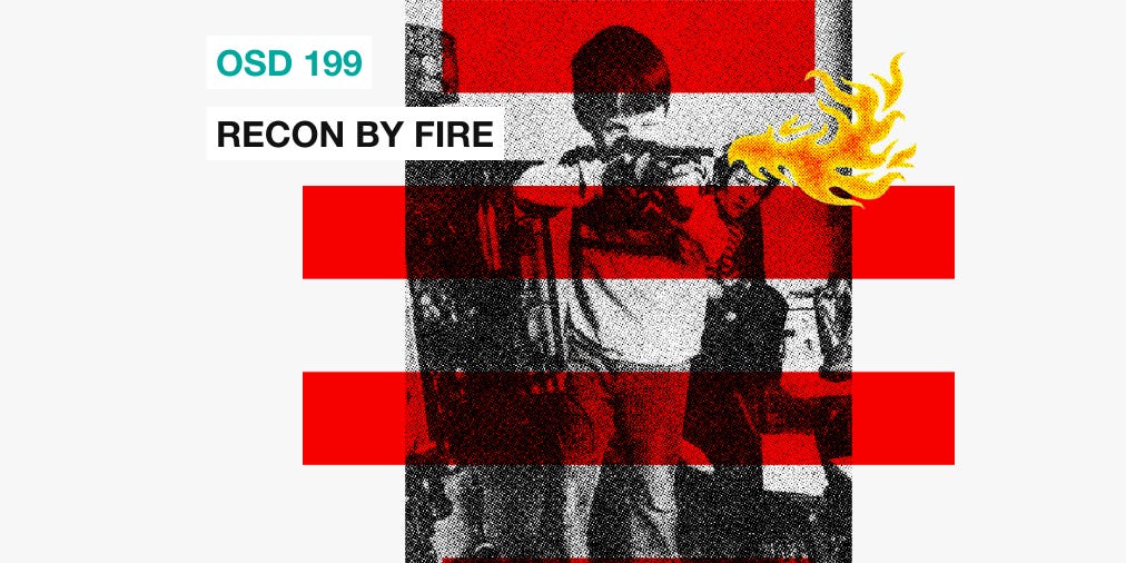 OSD 199: Recon by fire - Open Source Defense