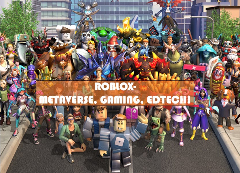 Roblox- Gaming, Metaverse, EdTech & Much More!