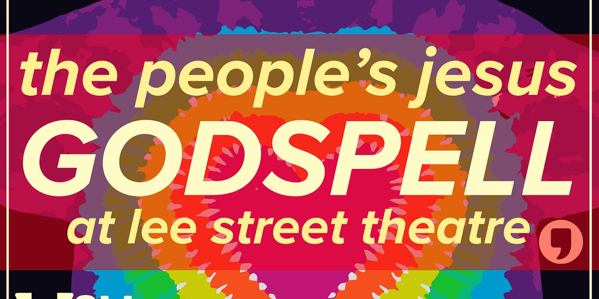 Stage: The People's Jesus: "Godspell" at the Lee Street Theatre