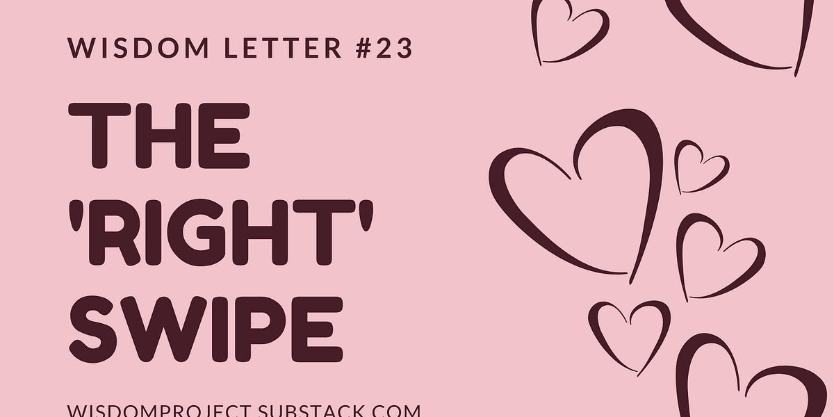 The 'Right' Swipe - by Ayush 🙏 - The Wisdom Project